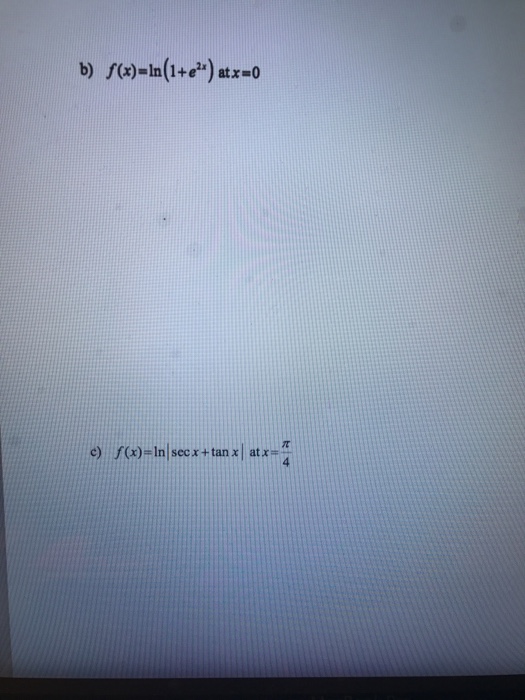 Solved f(x) = ln(1 + e^2x) at x = 0 f(x) = ln | sec x + tan | Chegg.com