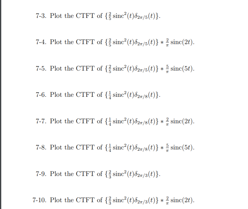 Solved 7-3. Plot the CTFT of {{ sinc?(t)821/5(t)}. 7-4. Plot | Chegg.com