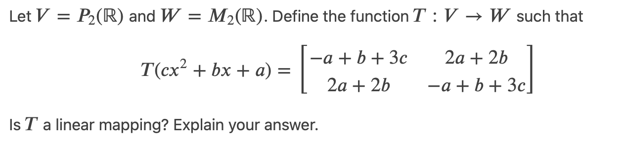 Solved Let V=P2(R) and W=M2(R). Define the function T:V→W | Chegg.com