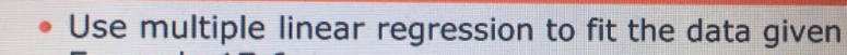 Solved Use multiple linear regression to fit the data given | Chegg.com
