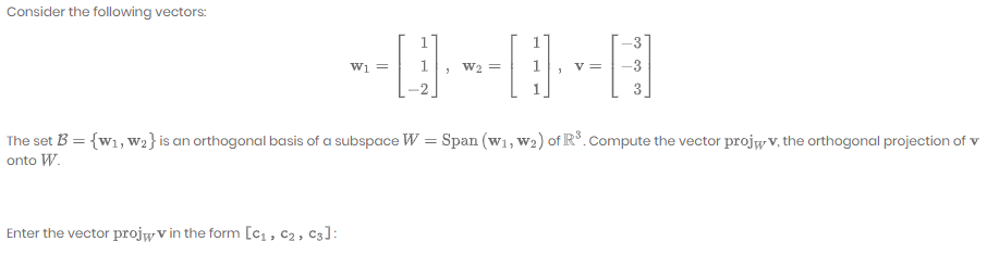 Solved Consider the following vectors: W1 = [ 1] 1 , W2 = | Chegg.com