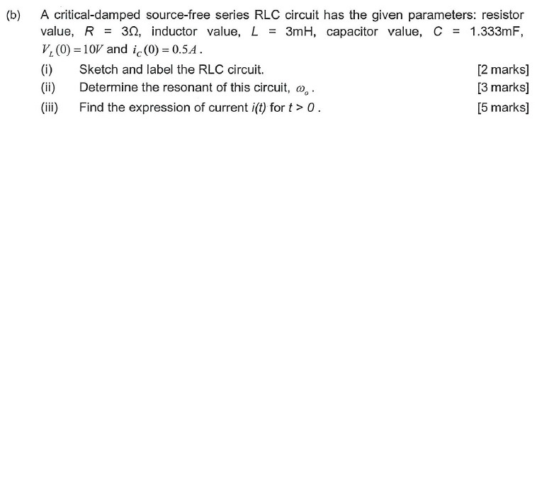 Solved (b) A critical-damped source-free series RLC circuit | Chegg.com