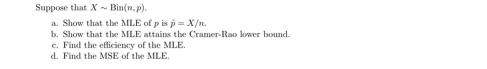 Solved Suppose that X∼Bin(n,p). a. Show that the MLE of p is | Chegg.com