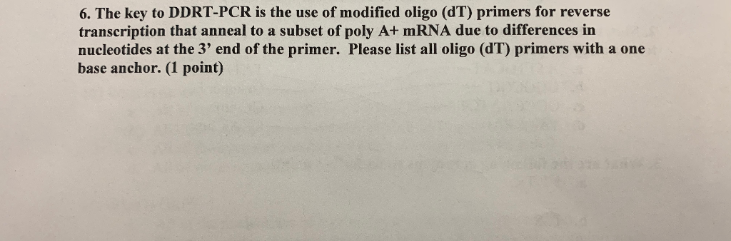 Solved 6. The key to DDRT-PCR is the use of modified oligo | Chegg.com