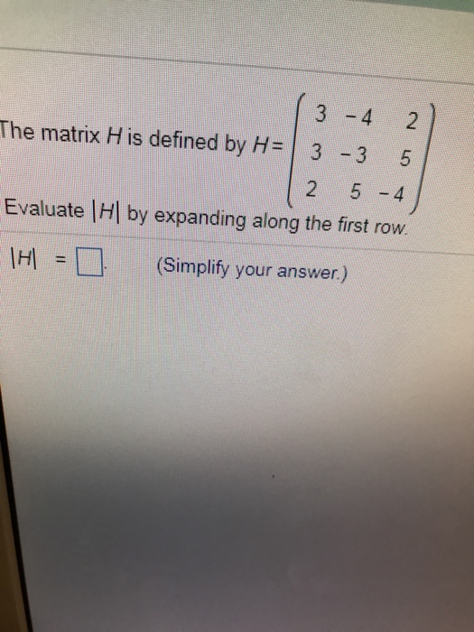 Solved 3 4 2 The matrix H is defined by H= | 3-3 2 54 | Chegg.com