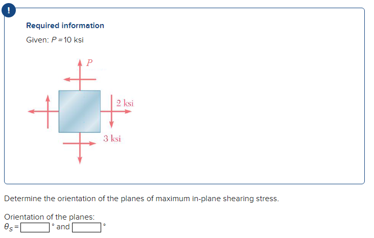 Solved Given: P = 10 ksi , ksi and ksi, ksi, a)Determine | Chegg.com