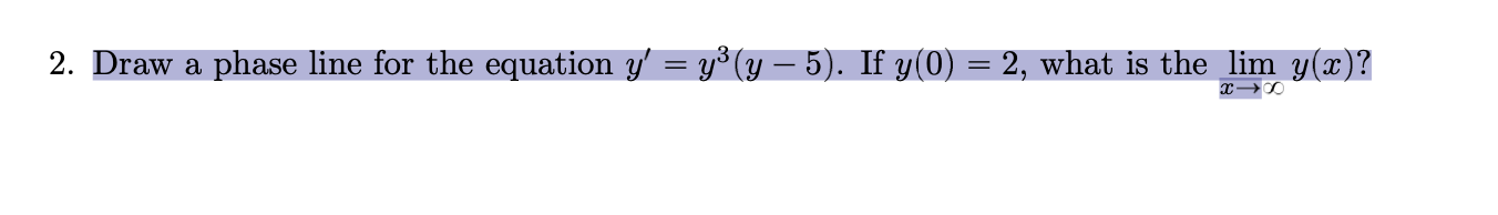 Solved 2. Draw a phase line for the equation y' = y) (y – | Chegg.com