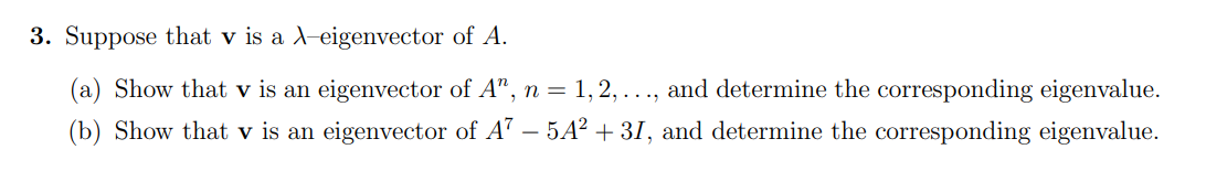 Solved 3. Suppose that v is a λ-eigenvector of A. (a) Show | Chegg.com