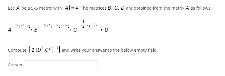 Solved Let A be a 5x5 matrix with A=4. The matrices B, C, D | Chegg.com