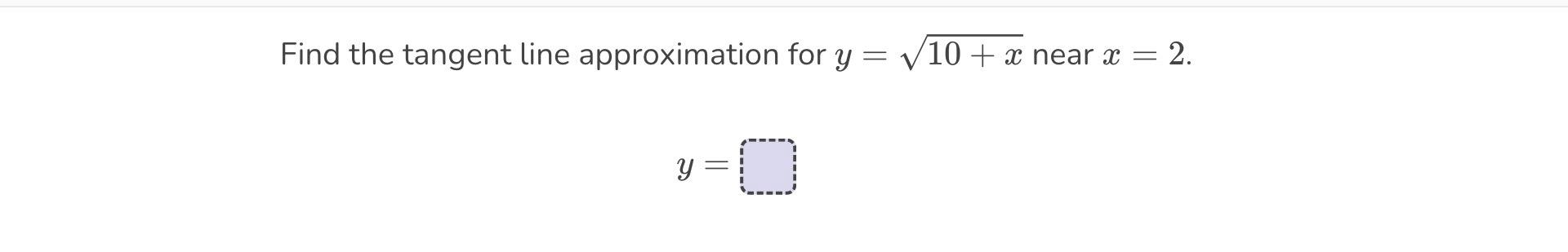 Solved Find The Tangent Line Approximation For Y10x Near 