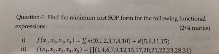 Solved Question-1: Find the minimum cost SOP form for the | Chegg.com