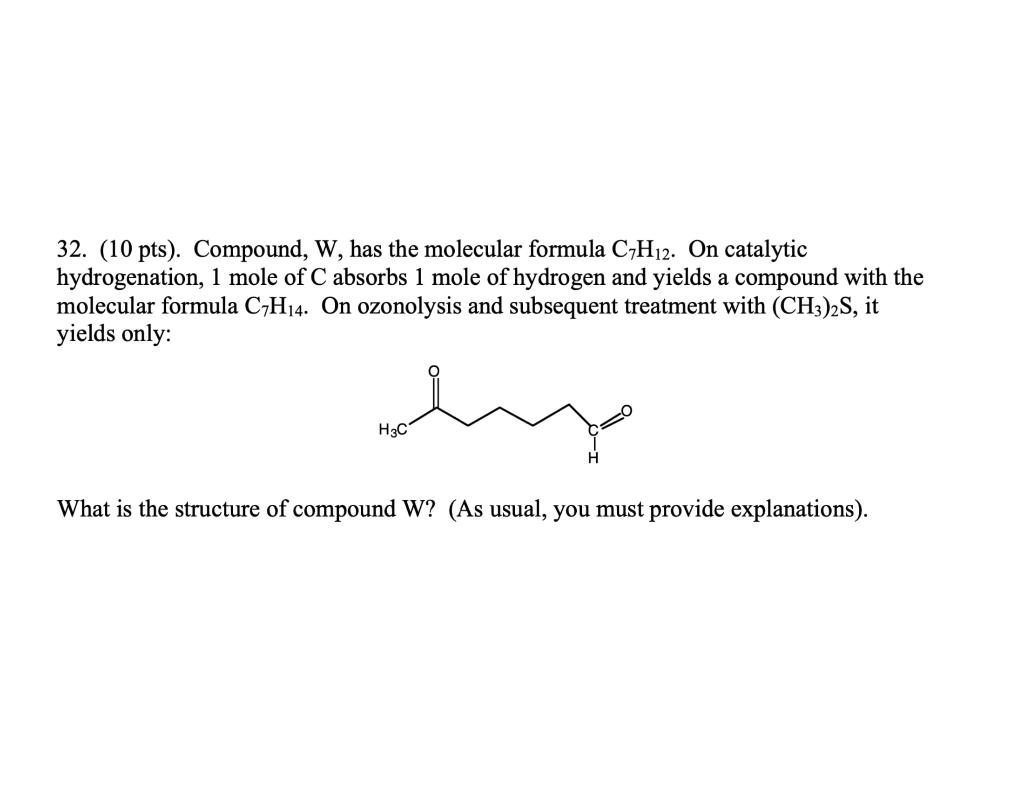 Solved 32. (10 pts). Compound, W, has the molecular formula | Chegg.com