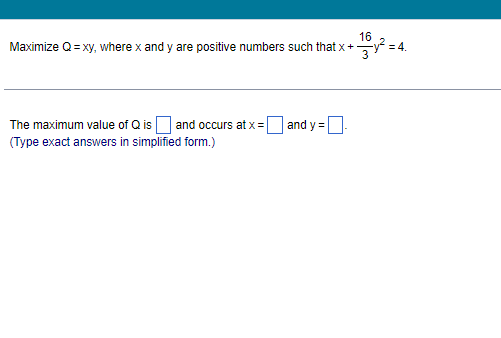 Solved Maximize Q=xy, where x and y are positive numbers | Chegg.com