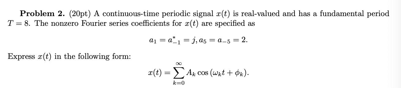Solved Problem 2. (20pt) A continuous-time periodic signal | Chegg.com