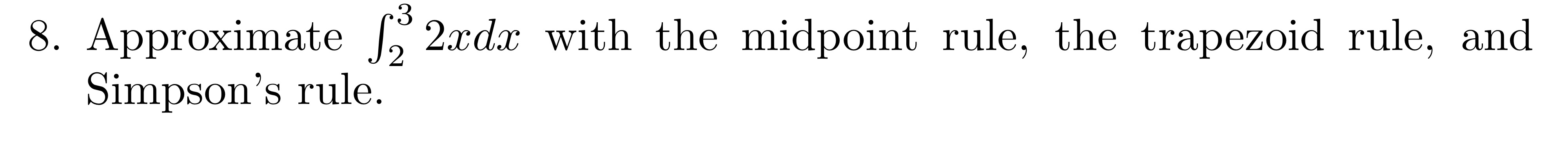 Solved Approximate int_(2)^(3)2xdx with the midpoint rule, | Chegg.com
