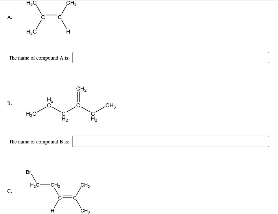 Solved H3C CH3 A. С H3C H The name of compound A is: CH2 H2 | Chegg.com