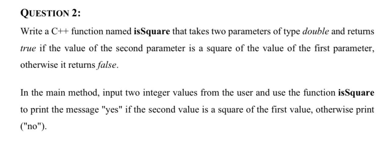 Solved QUESTION 2: Write a C++ function named isSquare that | Chegg.com