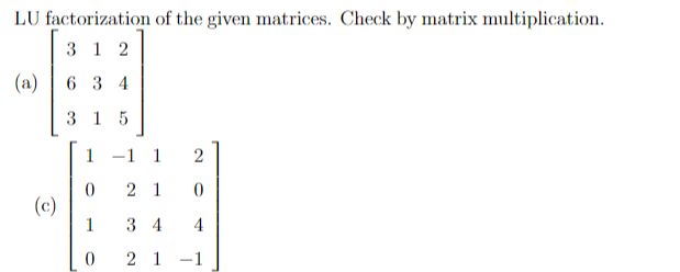 Solved Lu Factorization Of The Given Matrices Check By