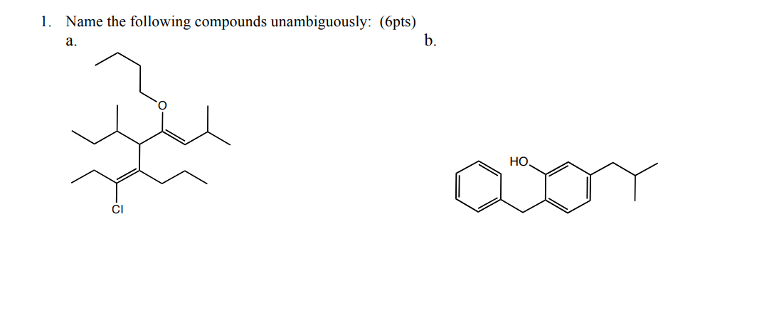 Solved 1. Name the following compounds unambiguously: | Chegg.com Solved 1. Name the following compounds unambiguously: | Chegg.com