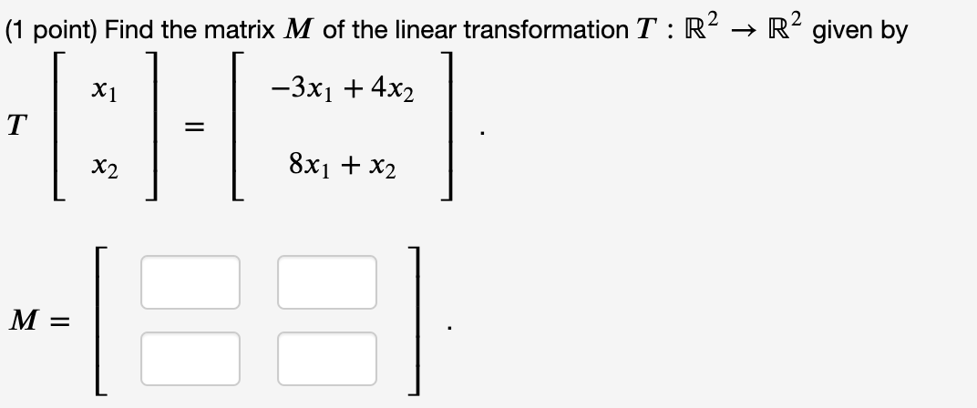 Solved (1 point) Find the matrix M of the linear | Chegg.com