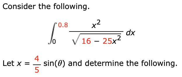 Solved Consider the following.∫00.8x216-25x22dxLet | Chegg.com
