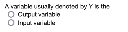 Solved A variable usually denoted by Y is the Output | Chegg.com