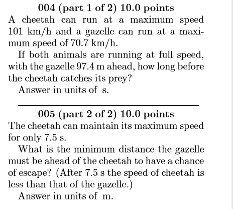 Solved 004 (part 1 of 2) 10.0 points A cheetah can run at a | Chegg.com