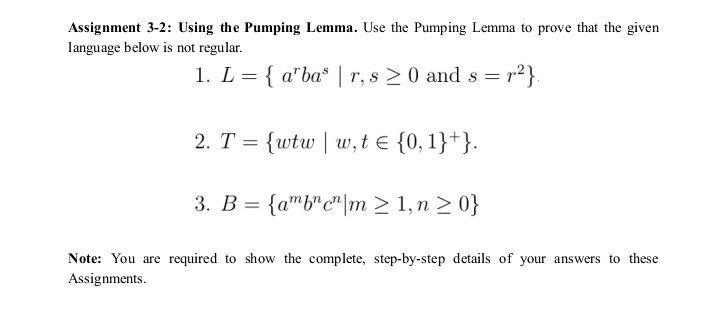 Solved Assignment 3-2: Using the Pumping Lemma. Use the | Chegg.com Solved Assignment 3-2: Using the Pumping Lemma. Use the | Chegg.com