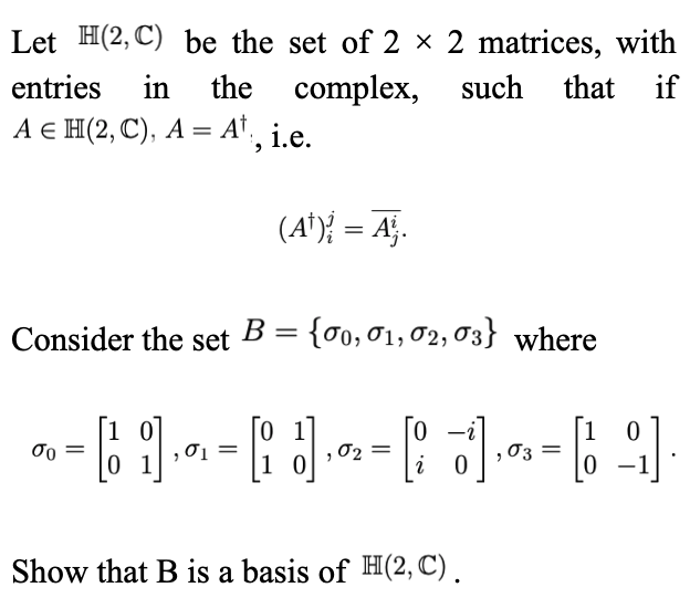 Solved Let H(2,C) be the set of 2×2 matrices, with entries | Chegg.com