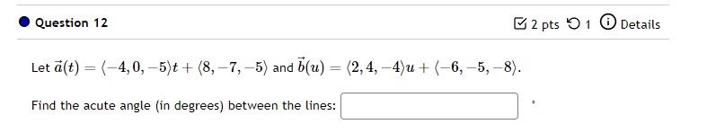 Solved Question 12Let vec(a)(t)=(:-4,0,-5:)t+(:8,-7,-5:) | Chegg.com