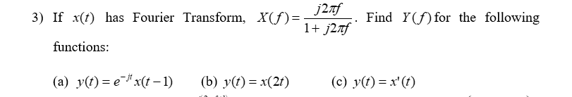 Solved 3) If x(t) has Fourier Transform, X(f)=1+j2πfj2πf. | Chegg.com