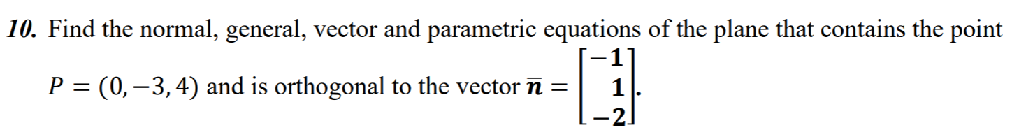 Solved 10. Find the normal, general, vector and parametric | Chegg.com