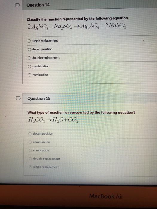 Solved Question 14 Classify the reaction represented by the | Chegg.com