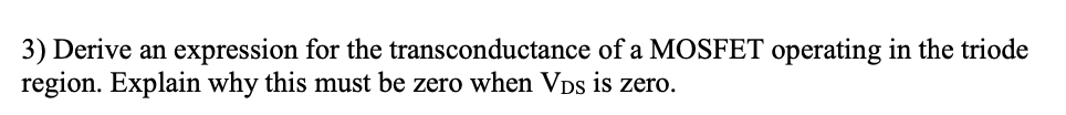 Solved 3) Derive an expression for the transconductance of a | Chegg.com
