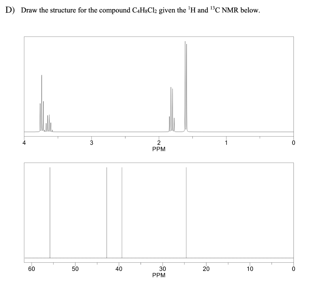 Solved Draw the structure for the compound C4H8Cl2 given the | Chegg.com