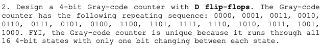 Solved 2. Design a 4-bit Gray-code counter with D | Chegg.com