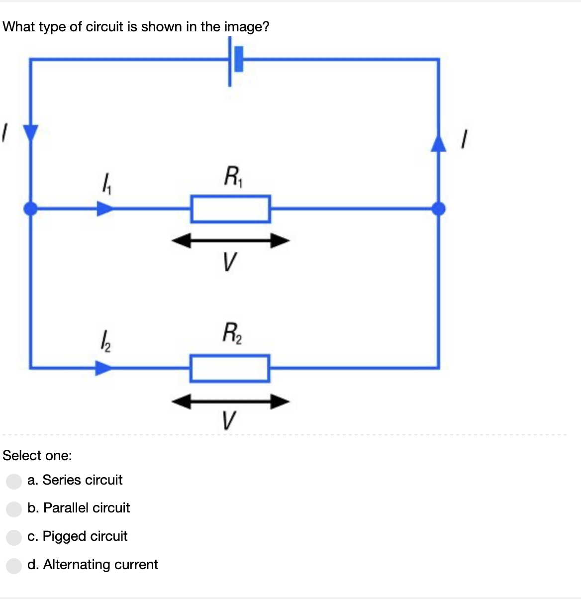 Solved Select one: a. Series circuit b. Parallel circuit c. | Chegg.com