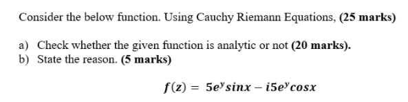 Solved Consider the below function. Using Cauchy Riemann | Chegg.com