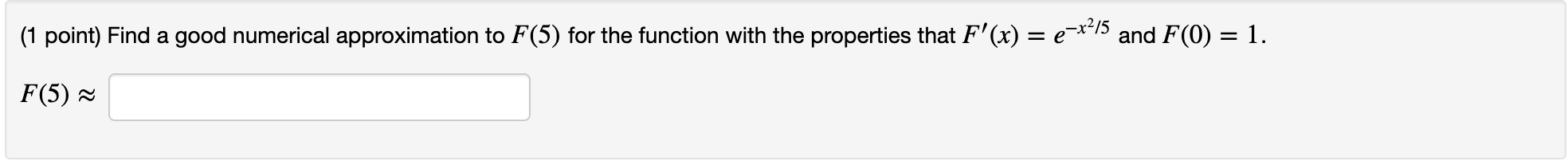 (1 point) Find a good numerical approximation to F(5) | Chegg.com