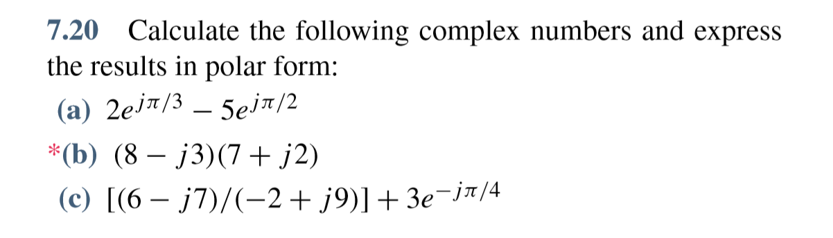 Solved 7.20 Calculate the following complex numbers and | Chegg.com
