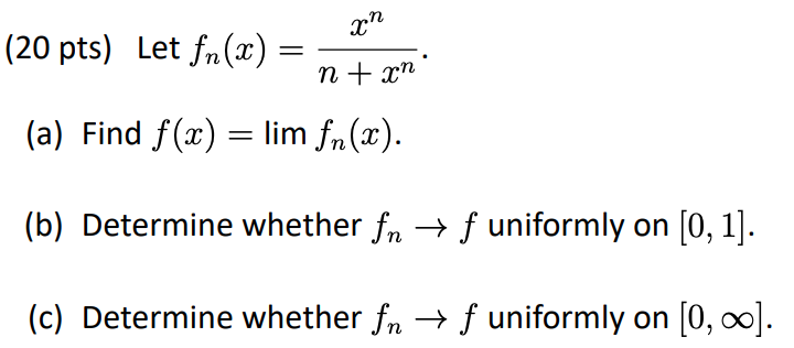 Solved хп (20 pts) Let fn(x) = n txn (a) Find f(x) = lim | Chegg.com Solved хп (20 pts) Let fn(x) = n txn (a) Find f(x) = lim | Chegg.com