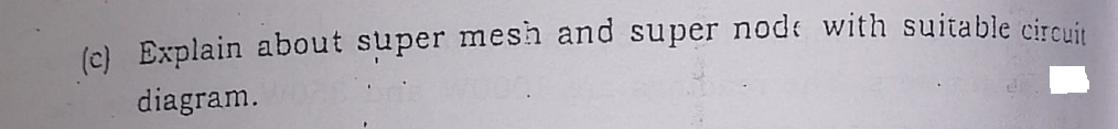 Solved (c) Explain about super mesi and super nodi with | Chegg.com