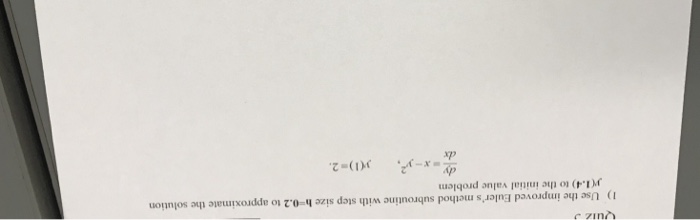 Solved 1) Use the improved Euler's method subroutine with | Chegg.com