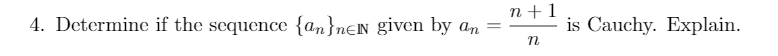 Solved n+1 4. Determine if the sequence {an}nen given by an | Chegg.com