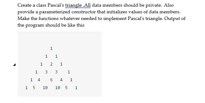Solved Create a class Pascal's triangle .All data members | Chegg.com