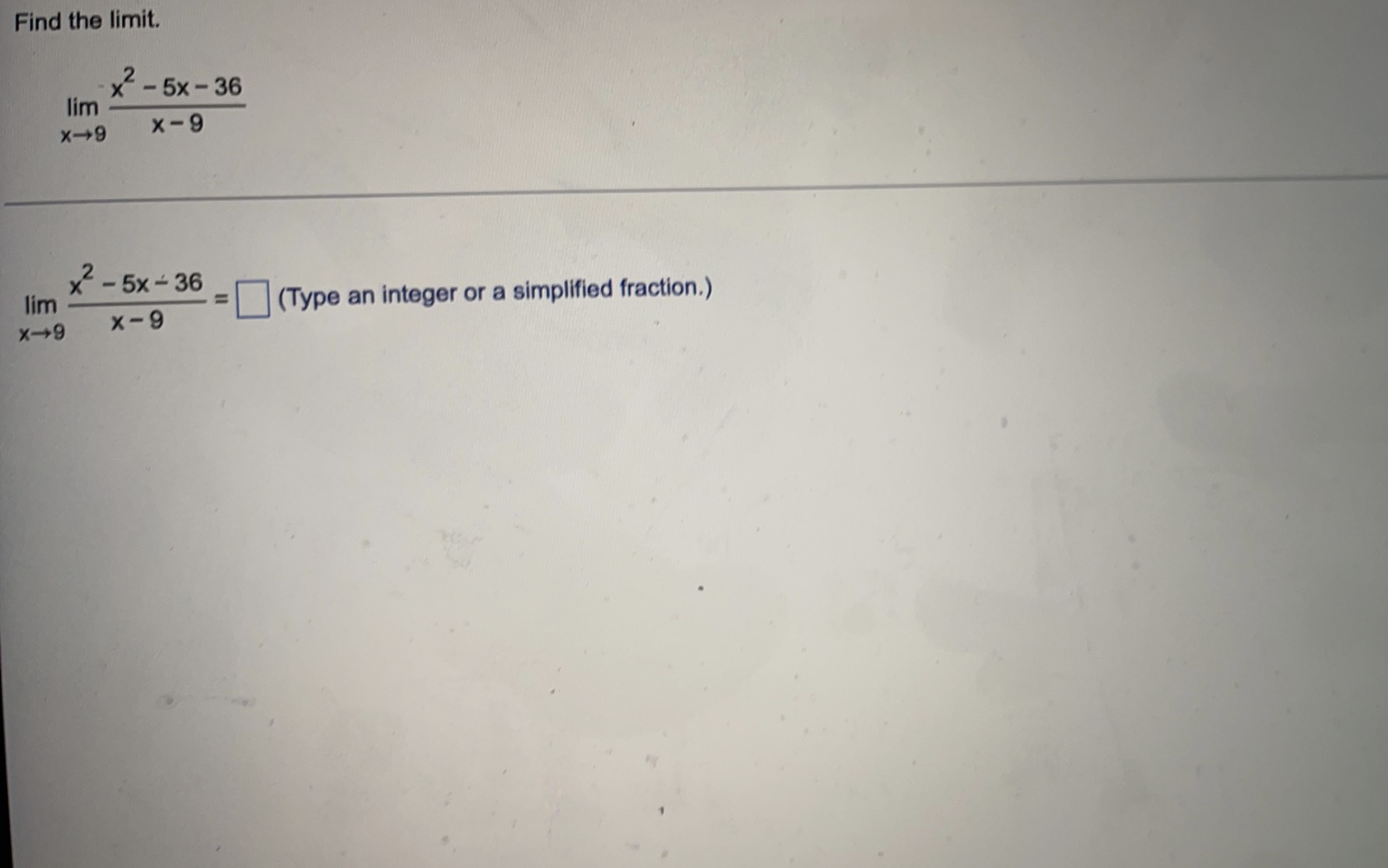 Solved Find the limit. lim X-9 x²-5x-36 x-9 lim X-9 x²-5x-36 | Chegg.com