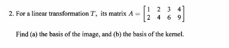 Solved 2. For a linear transformation T, its matrix | Chegg.com
