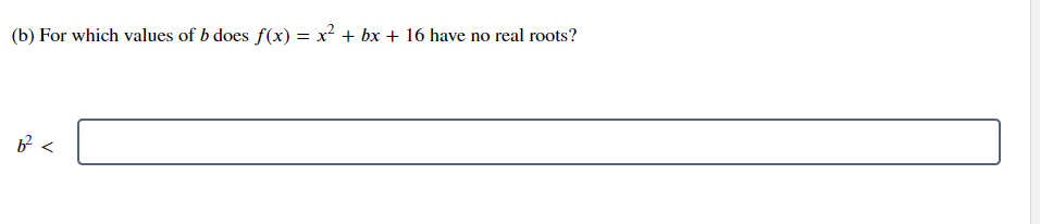 Solved (b) ﻿For which values of b ﻿does f(x)=x2+bx+16 ﻿have | Chegg.com