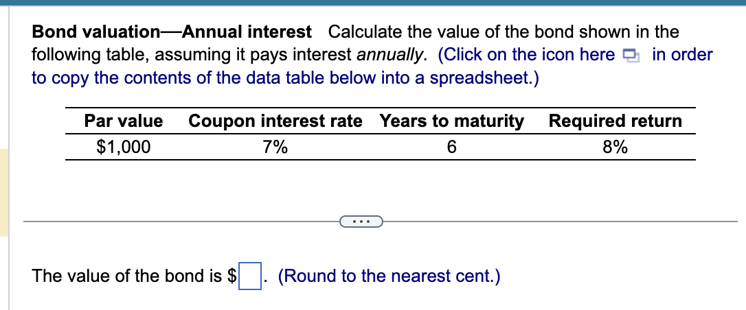 Solved Bond valuation-Annual interest Calculate the value of | Chegg.com