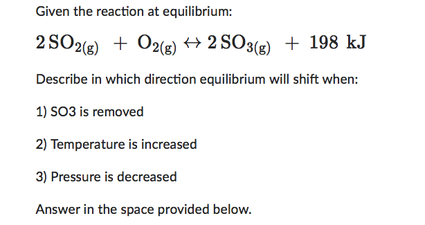 Solved Given the reaction at equilibrium: 2 SO2(g) + O2(g) → | Chegg.com
